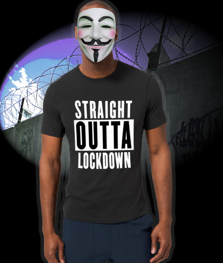 Straight Outta Lockdown T-Shirts - TEEPIG